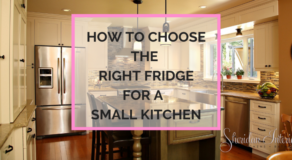 How to Choose The Right Fridge For Your Small Kitchen - Sheridan ...